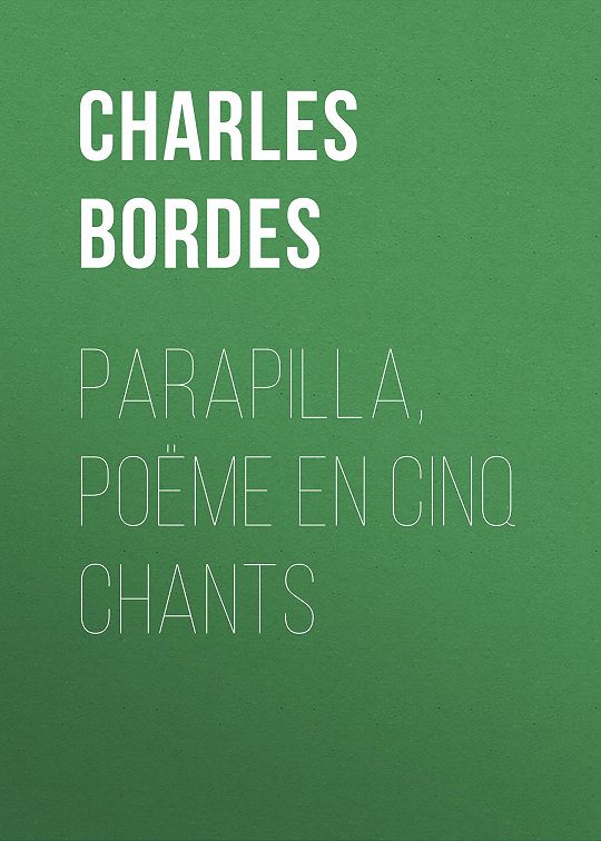 «Parapilla, poëme en cinq chants» читать бесплатно онлайн книгу 📙 ...